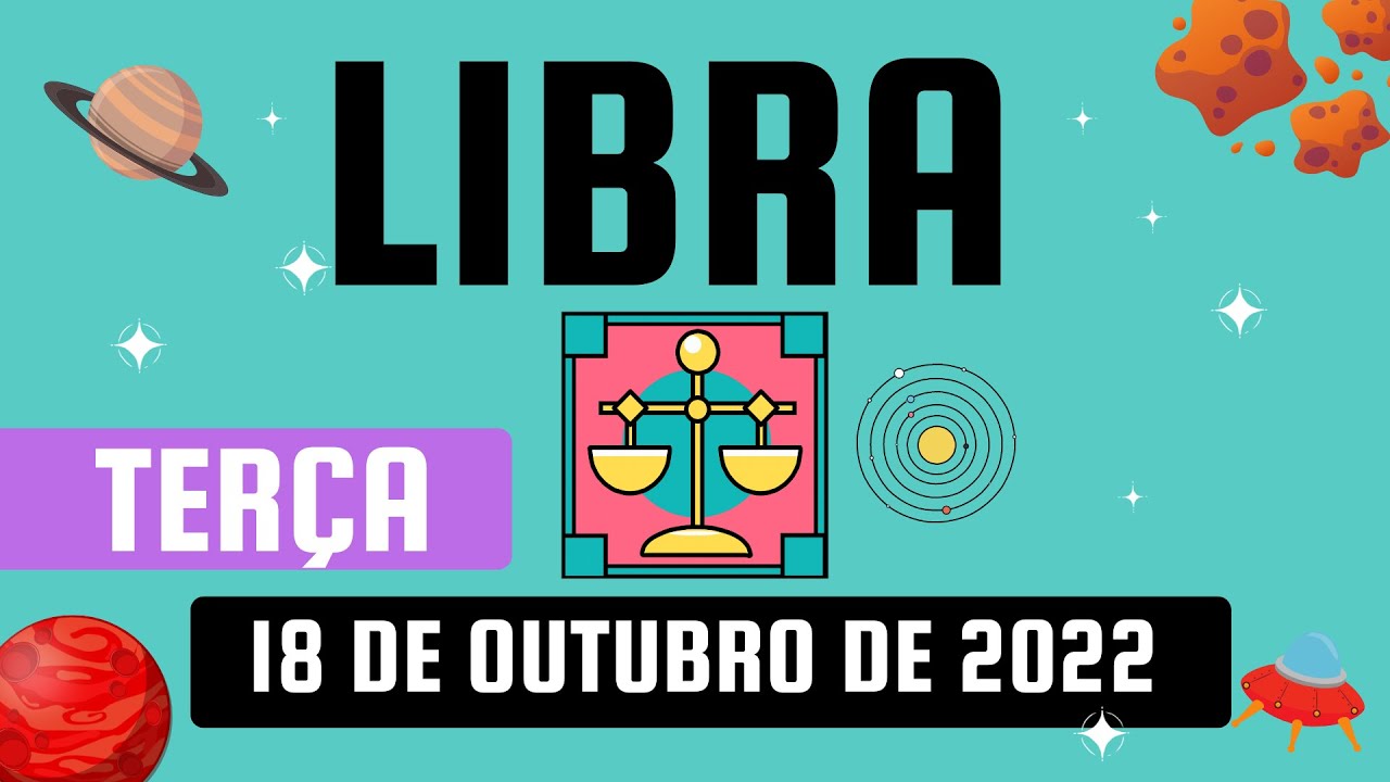 HOROSCOPO DO DIA | TERÇA 18 DE OUTUBRO DE 2022 | SIGNO DE LIBRA - YouTube