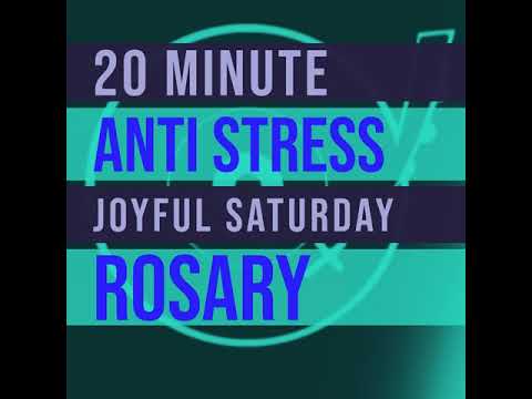 20 Minute Rosary - SATURDAY - Joyful - ANTI STRESS