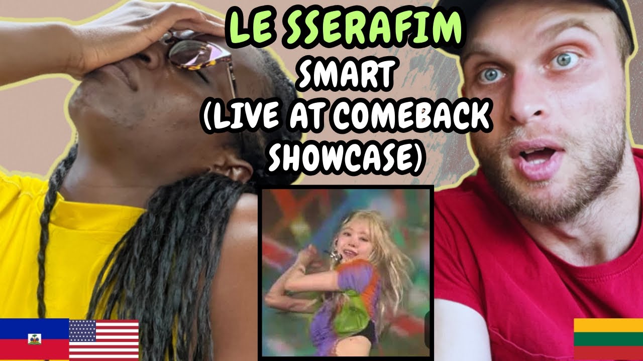 LE SSERAFIM (르세라핌) - Smart Reaction (Live at Comeback Showcase Easy ...