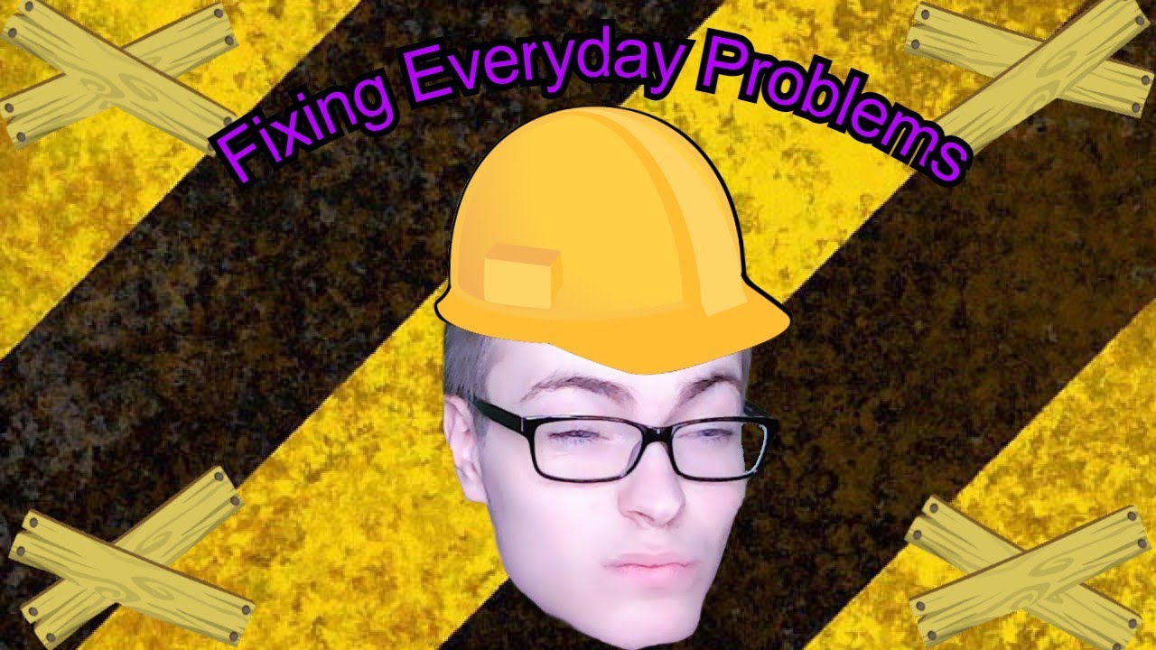 Fixing Everyday Problems! - YouTube