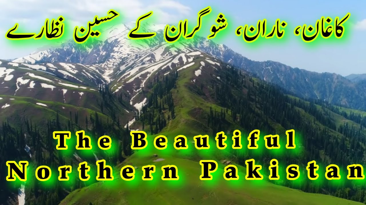 A Visit to Naran, Kaghan, Shogran (The Northern part of Pakistan) - YouTube
