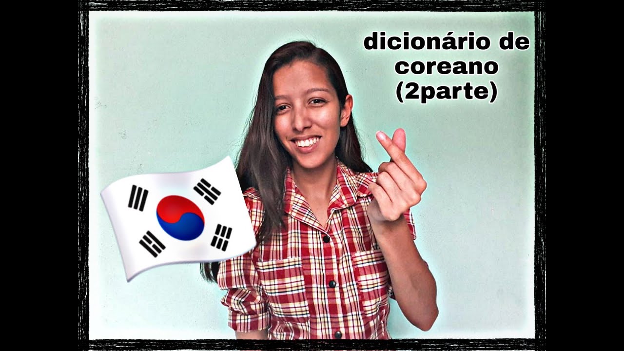 O dicionário de coreano 2 parte/the korean dictionary 2 part (CC1 ENG ...