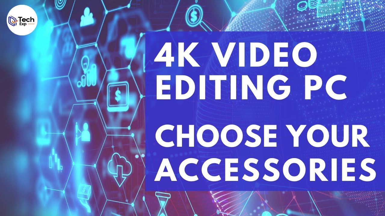 How to Build a 4K Video Editor PC - Choosing Your Accessories - 2021 ...