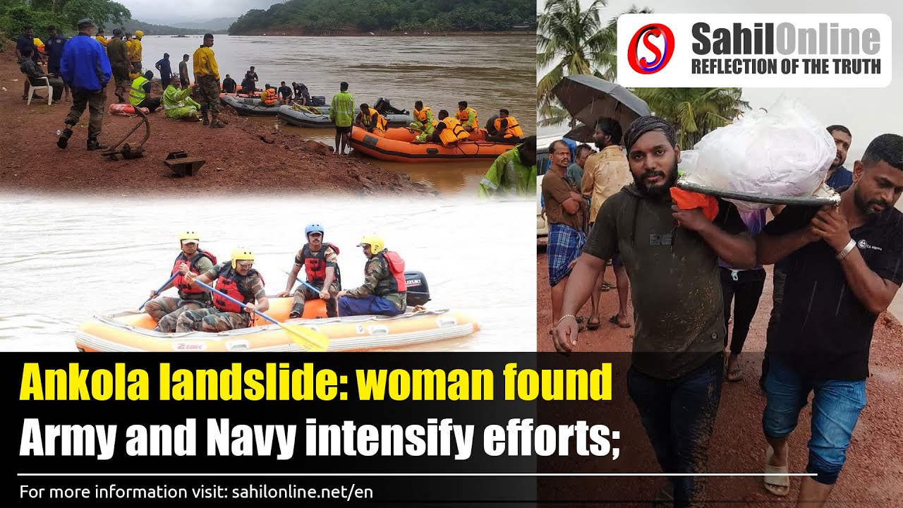 Ankola landslide: deceased woman found, Army and Navy intensify efforts ...