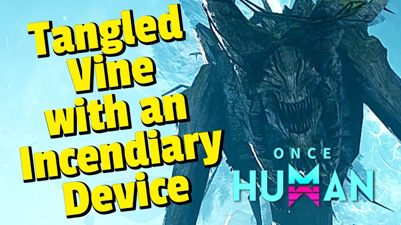 Once Human - Treant Boss - Destroy Tangled Vine With an Incendiary ...