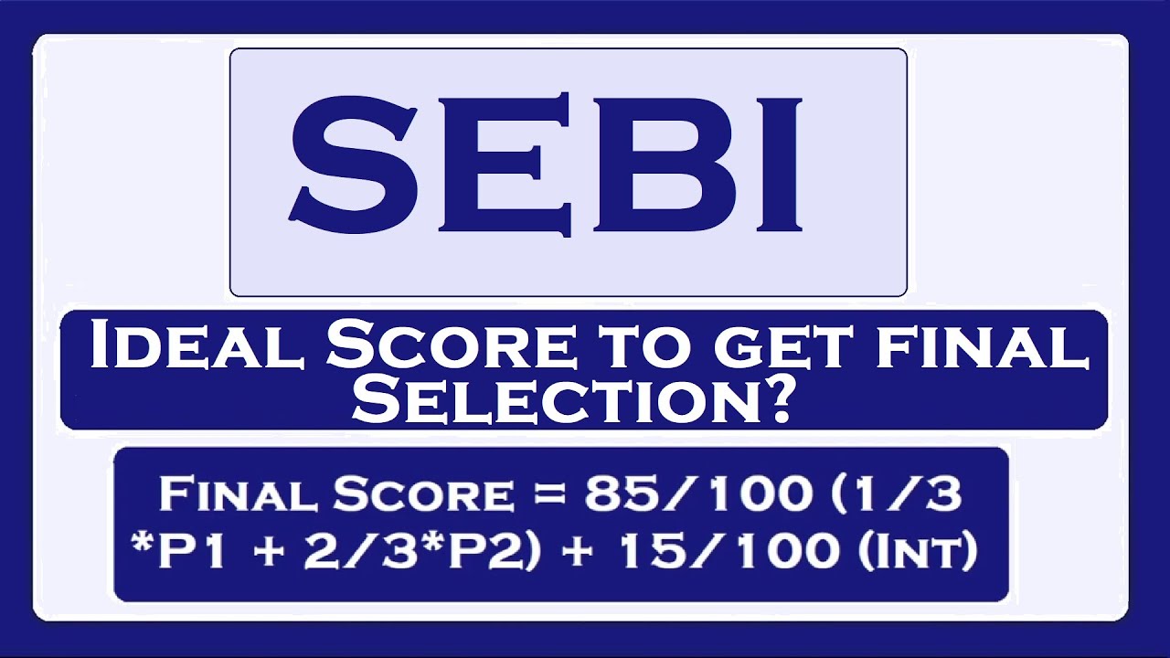What should be the ideal score to get into the final list for the SEBI ...