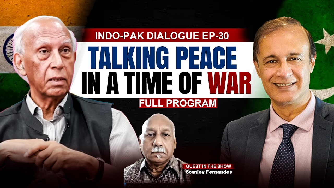 Talking Peace In A Time Of War | Indo-Pak Dialogue EP 30 | Talking ...