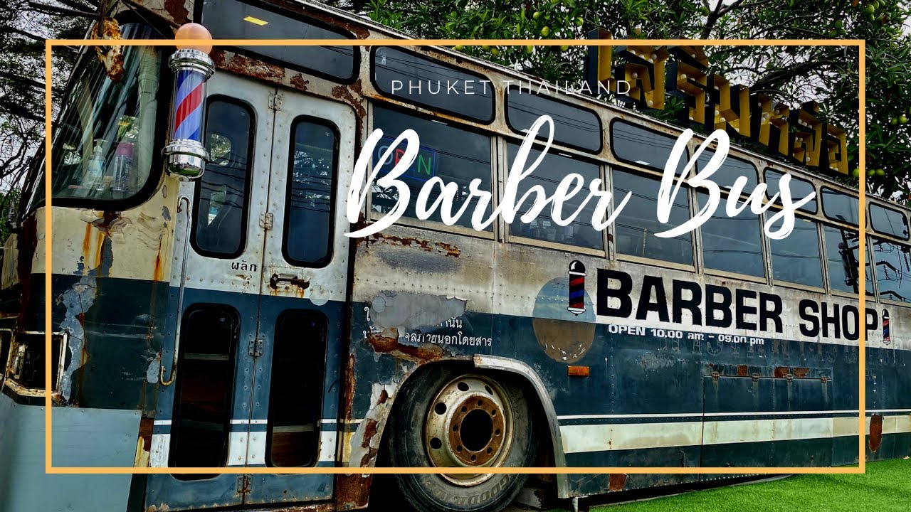 Barber Bus / Phuket,Thailand / บาร์เบอร์บัส /ร้านตัดผม - YouTube