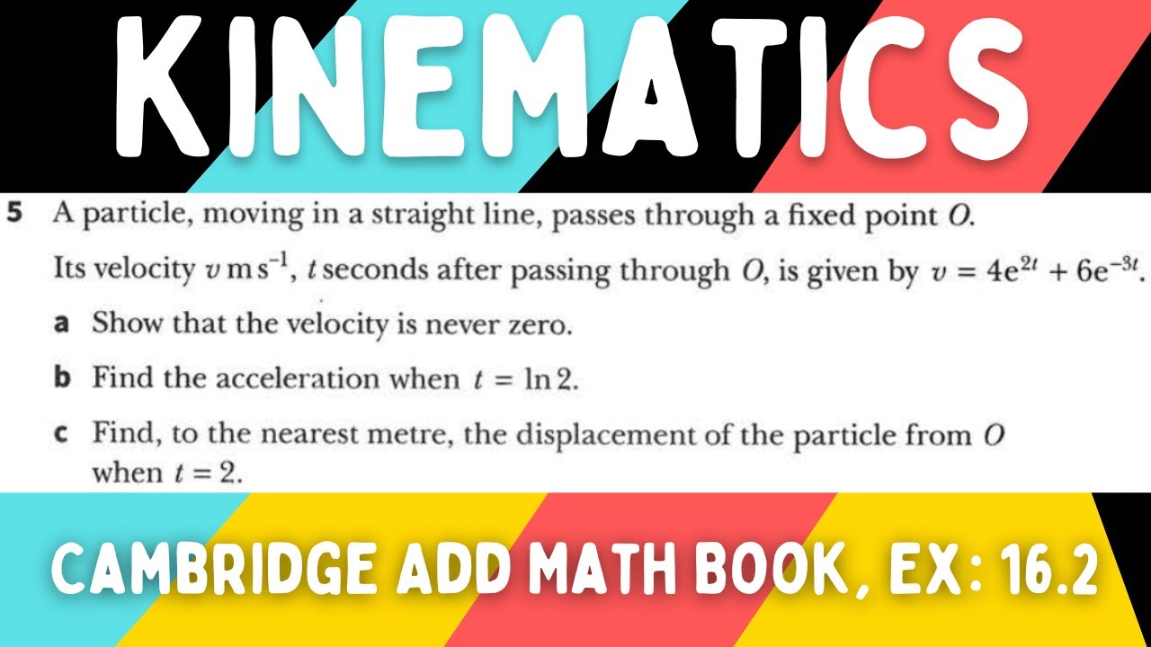Kinematics, Cambridge Add Math Book, Exercise 16.2, Q5 - YouTube