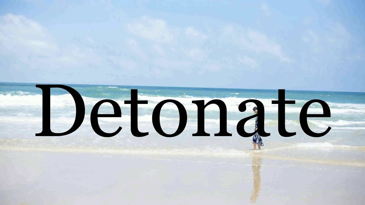 How To Pronounce Detonate🌈🌈🌈🌈🌈🌈Pronunciation Of Detonate - YouTube