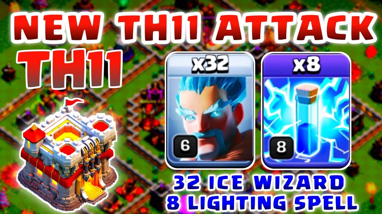 32 Ice Wizard + 8 Lighting Spell NEW TH11 ATTACK STRATEGY! - YouTube