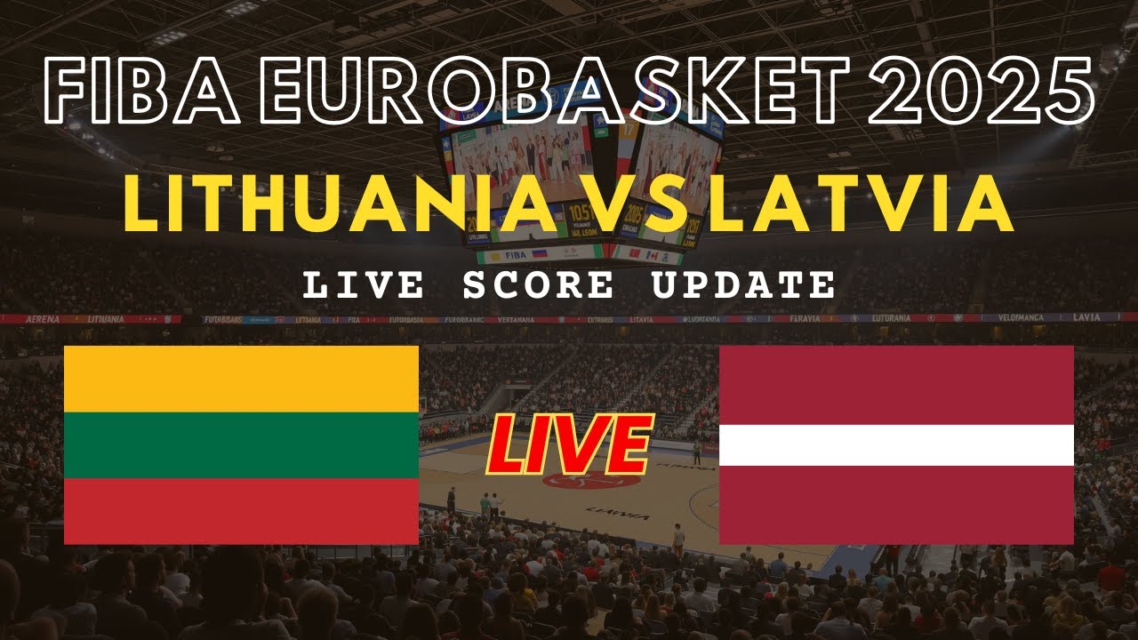Lithuania vs Latvia Live Scores | FIBA EuroBasket 2025 Basketball 1/8 ...