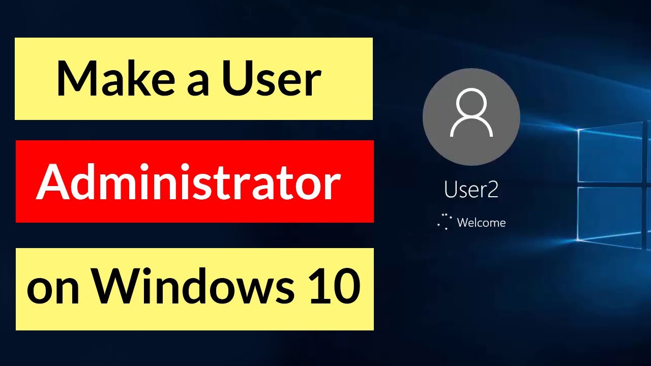 How to Make a User Administrator on Windows 10? - YouTube