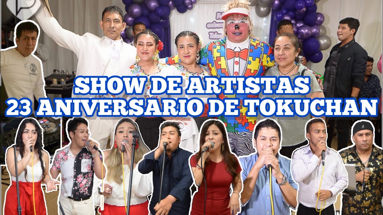 23 ANIVERSARIO DE TOKUCHAN...SHOW DE ARTISTAS - YouTube