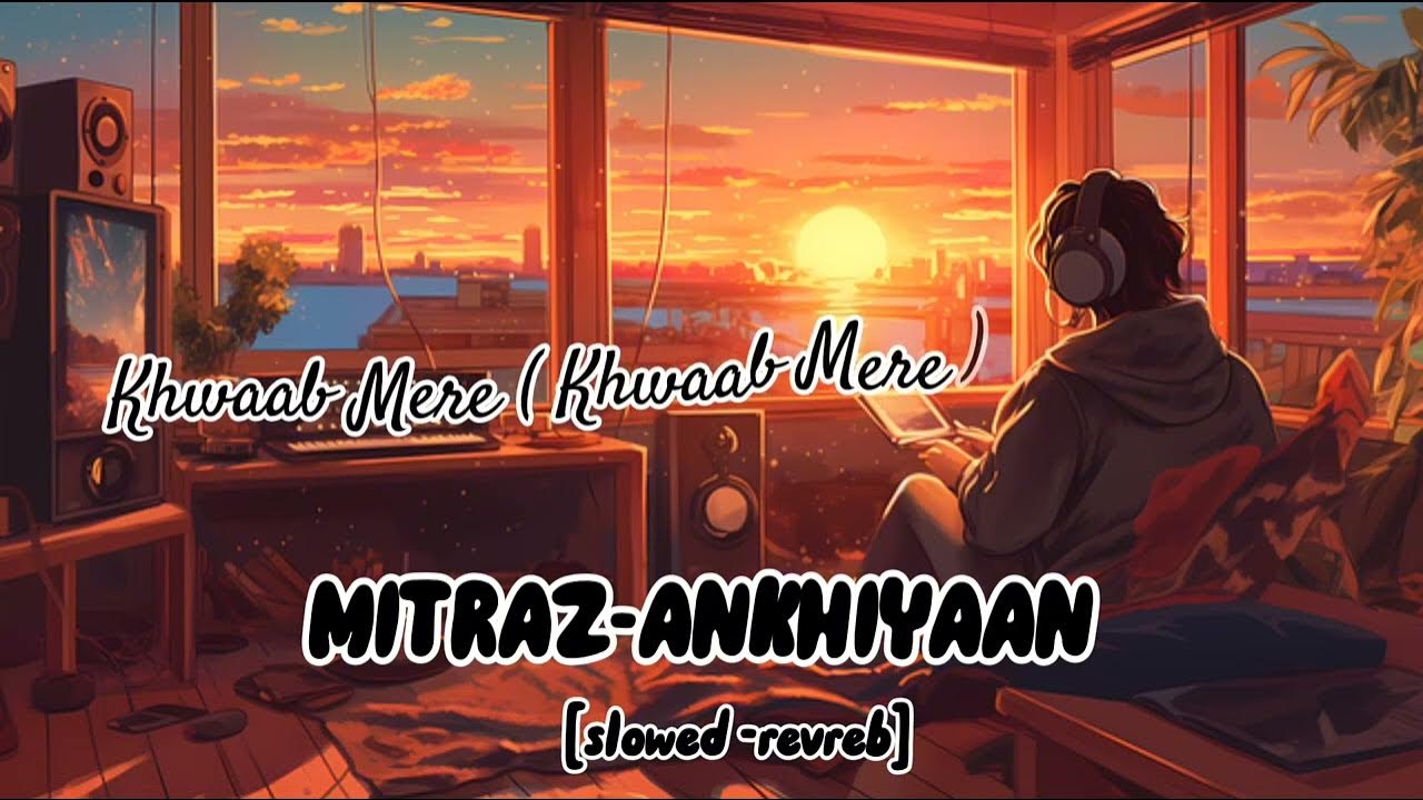 MITRAZ-Ankhiyaan [ slowed- revreb] - YouTube