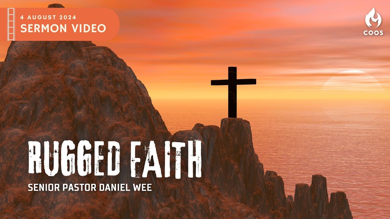 Rugged Faith - [COOS Weekend Service - Senior Pastor Daniel Wee] - YouTube