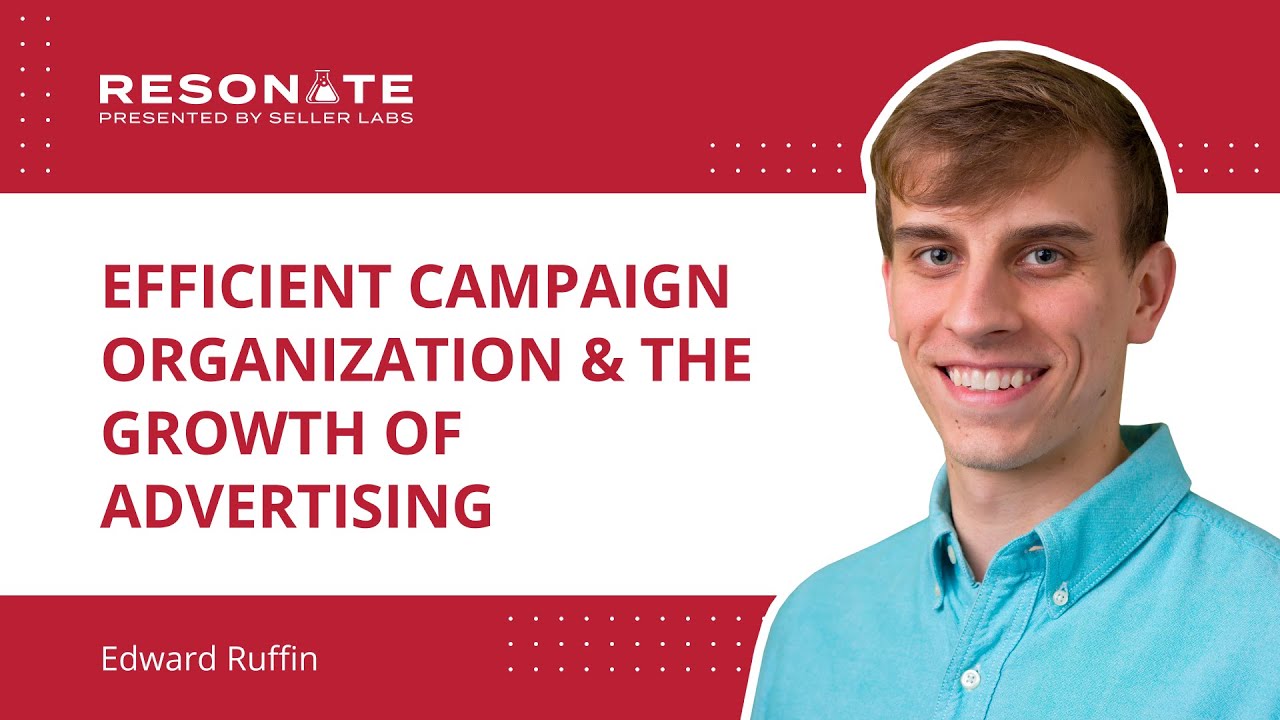 Efficient Campaign Structure & the Growth of Advertising | Edward ...