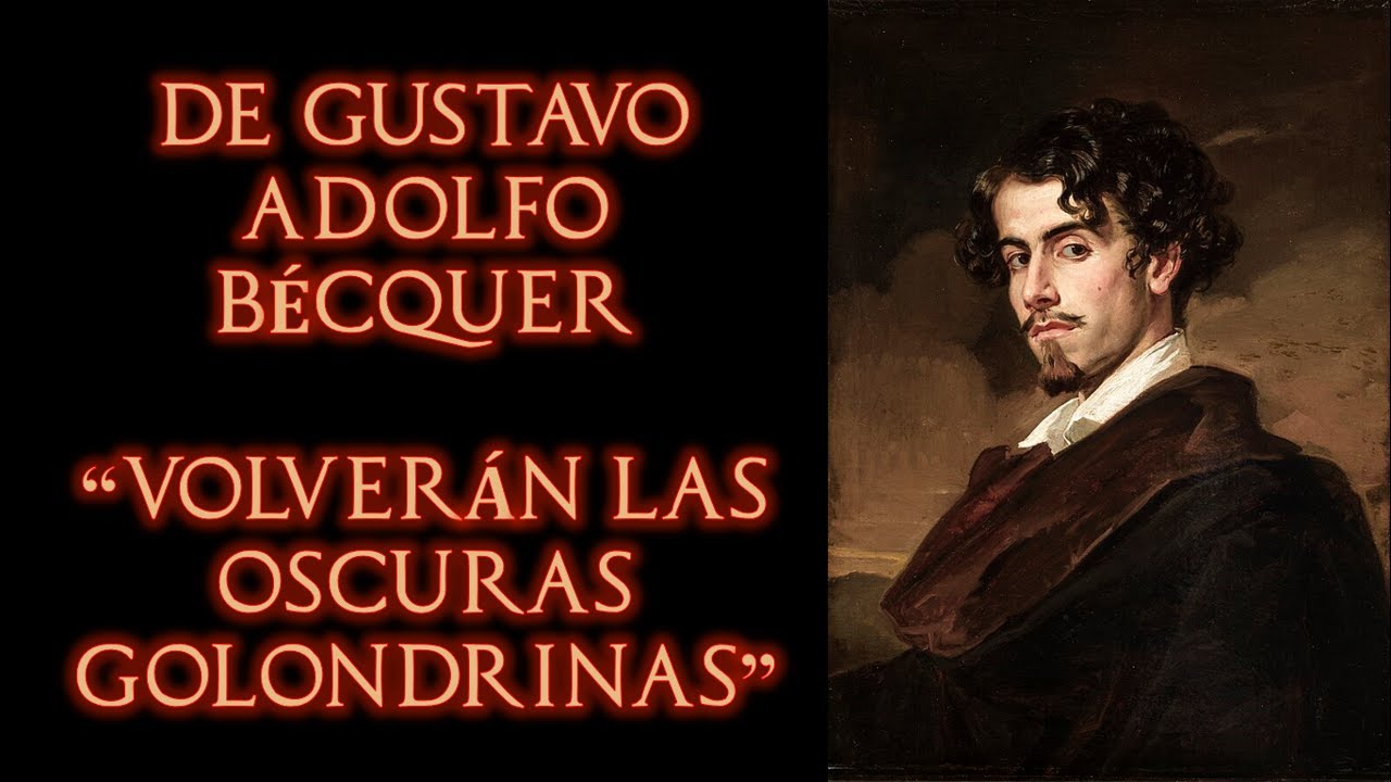 "VOLVERÁN LAS OSCURAS GOLONDRINAS", DE GUSTAVO ADOLFO BÉCQUER - YouTube