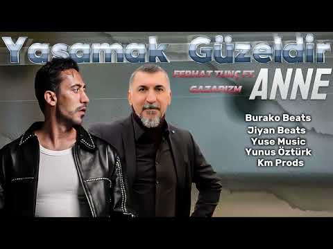 Yaşamak Güzeldir Anne - Ferhat Tunç ft. Gazapizm (TÜM VERSİYON)