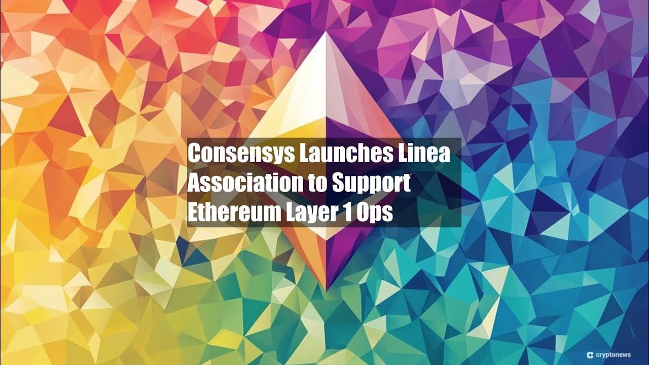 Consensys Launches Linea Association to Support Ethereum Layer 1 - YouTube