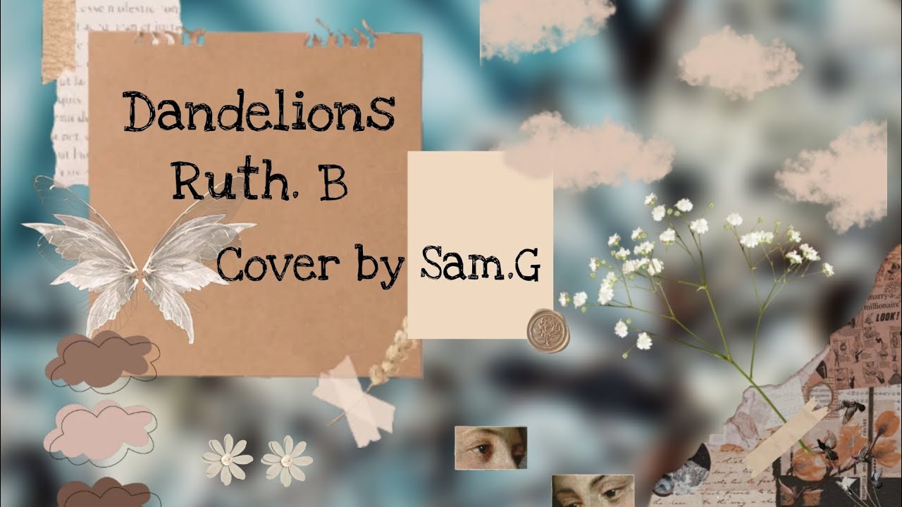 Dandelions by Ruth. B | Cover by Sam - YouTube