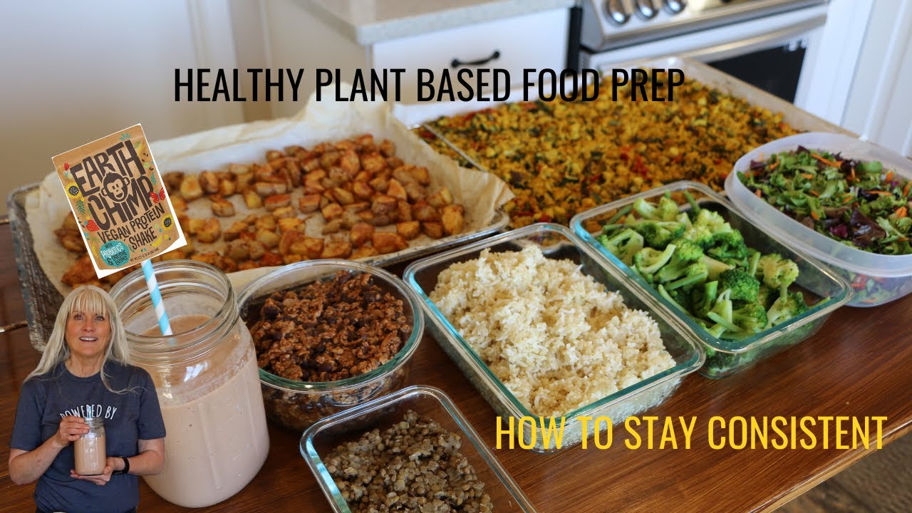 HEALTHY PLANT BASED FOOD PREP TO STAY CONSISTENT - YouTube