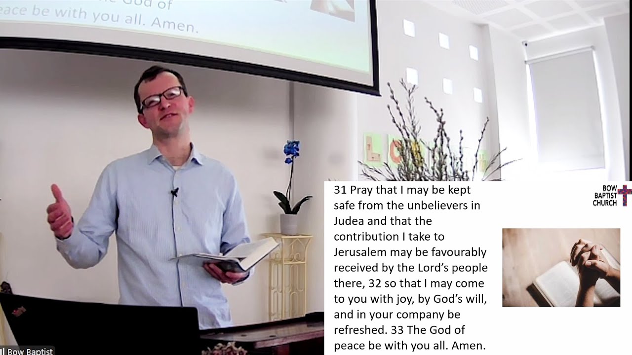 Bow Baptist Church Sermon 9th March 2025 Romans 15:30-33 "Praying For ...