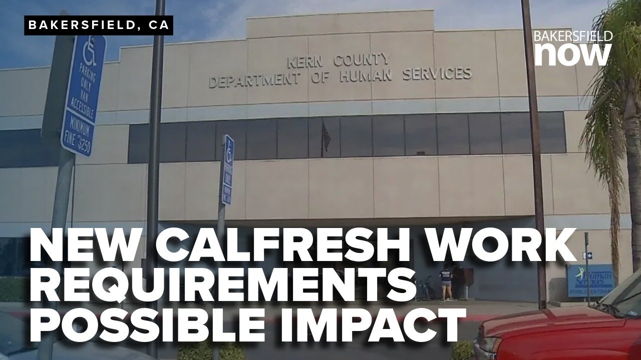 New CalFresh work requirements may impact thousands in Kern County ...