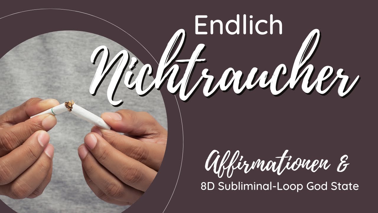 Endlich Nichtraucher | Affirmationen | rauchfrei sein & bleiben | 8D ...