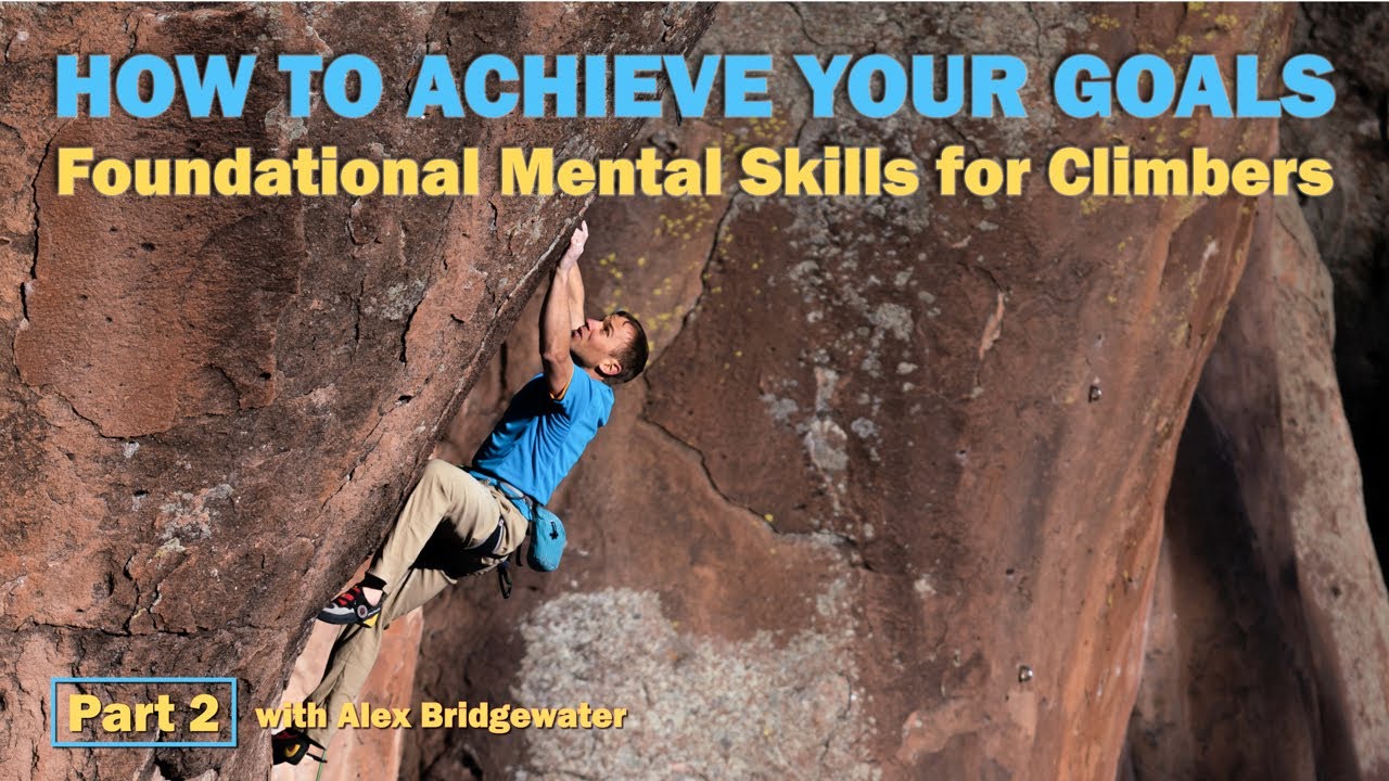 MENTAL SKILLS For Climbers | PRODUCTIVE Goal Setting Part 2 - YouTube