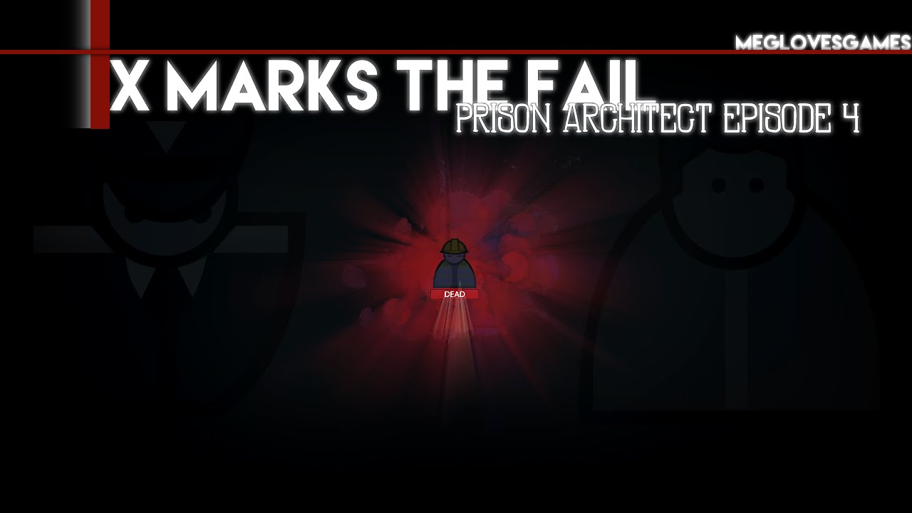 X Marks The Fail - Prison Architect - Episode 4 - YouTube