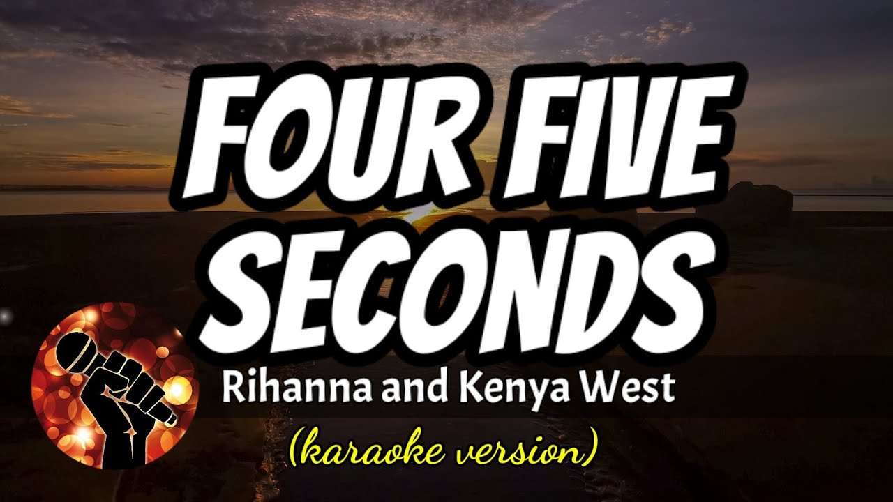 FOUR FIVE SECONDS - RIHANNA AND KENYA WEST (karaoke version) - YouTube