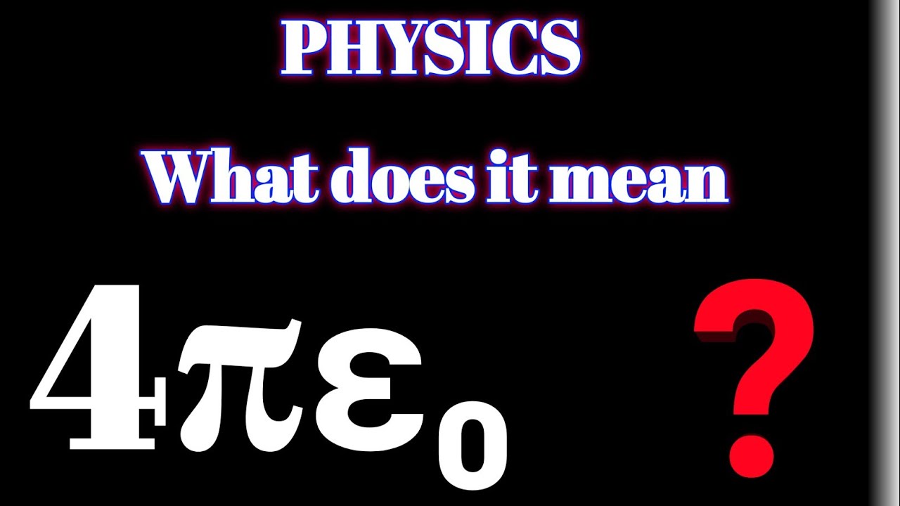 wWhat does it mean 4πε₀ in PHYSICS || The Key to Electrostatics ...
