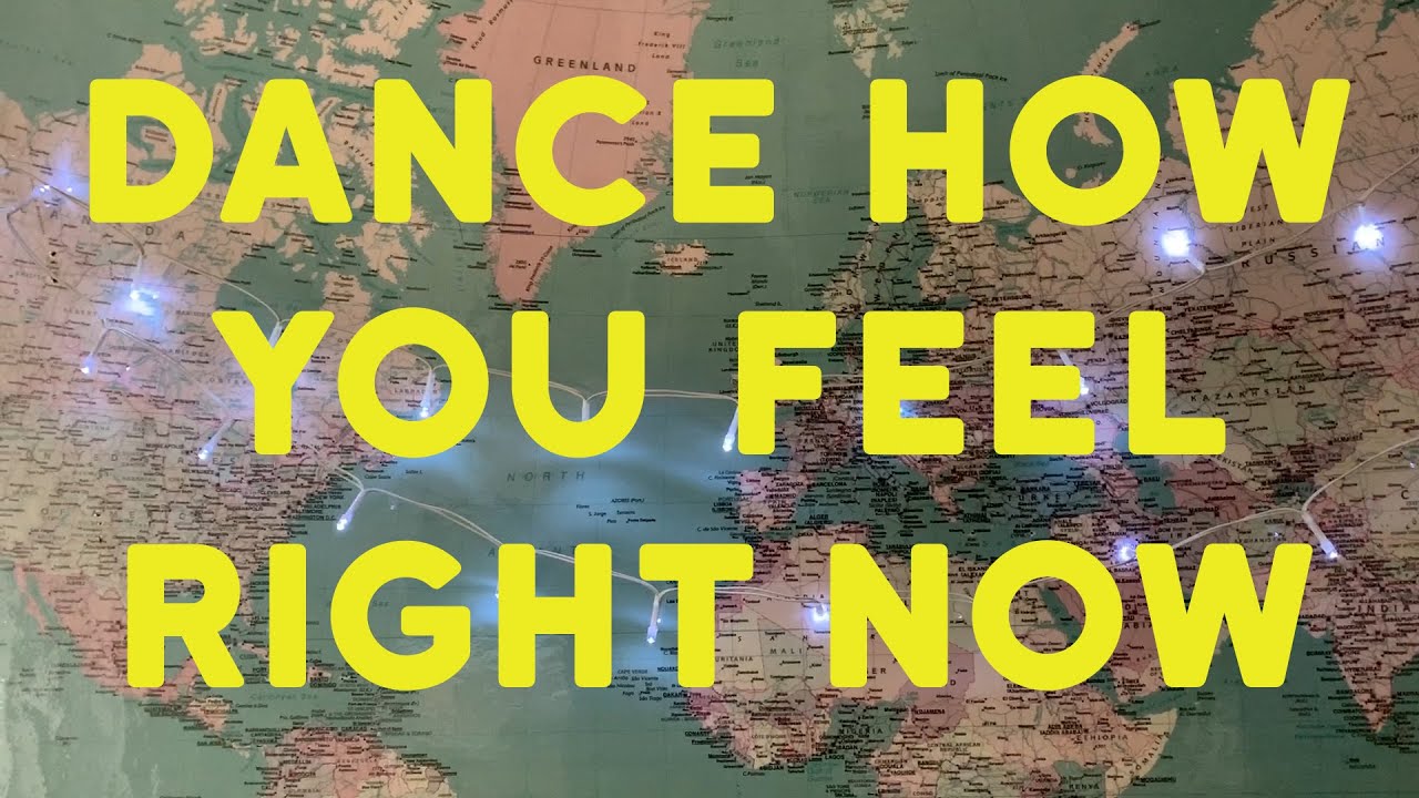 Dance How You Feel Right Now - YouTube
