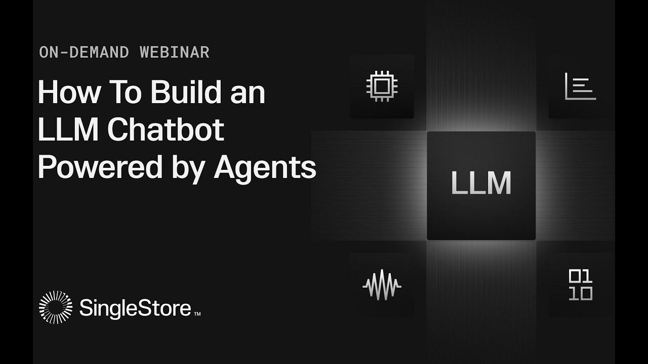 How to Build an LLM Chatbot Powered by Agents | SingleStore Webinars - YouTube