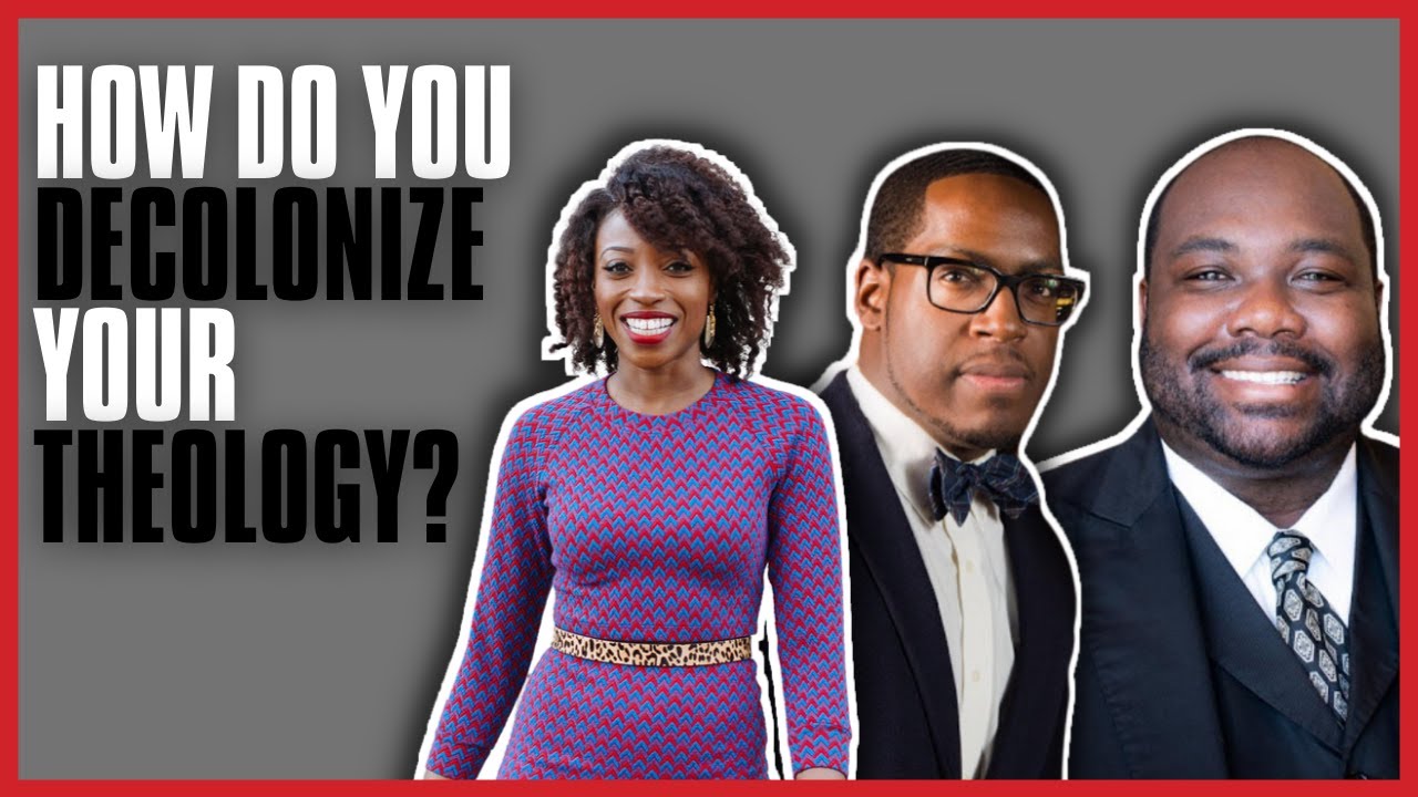 How Do You Decolonize Your Theology? | Ekemini Uwan, Dr. Marcus Jerkins, Steven Harris & Lisa ...