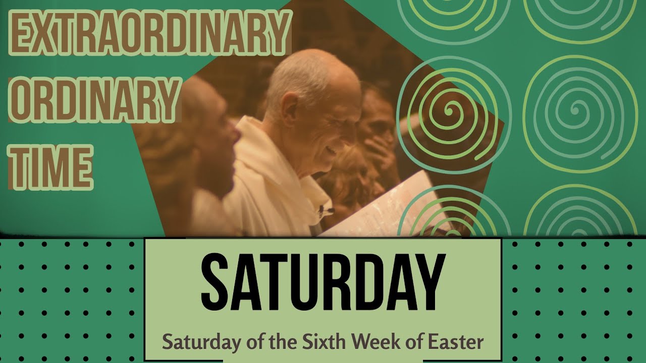 Saturday of the Sixth Week of Easter - YouTube