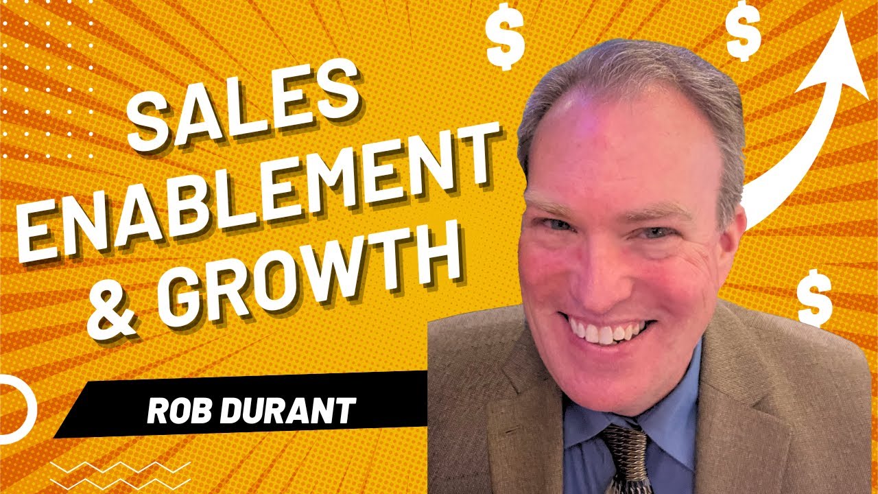 Mastering Sales Enablement & Growth: Insights from Rob Durant - YouTube