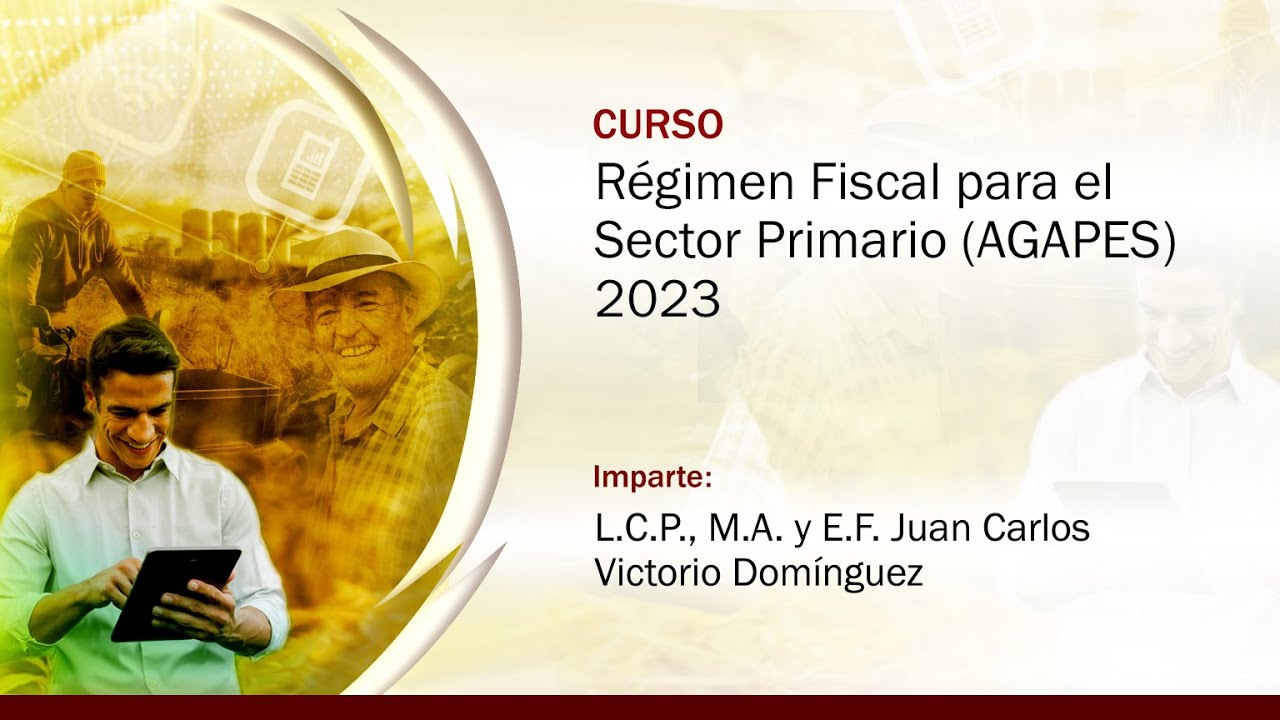 Régimen Fiscal para el Sector Primario (AGAPES) 2023 - YouTube