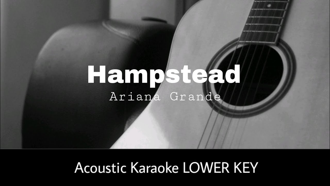 Ariana Grande - Hampstead LOWER KEY (Acoustic Karaoke) - YouTube