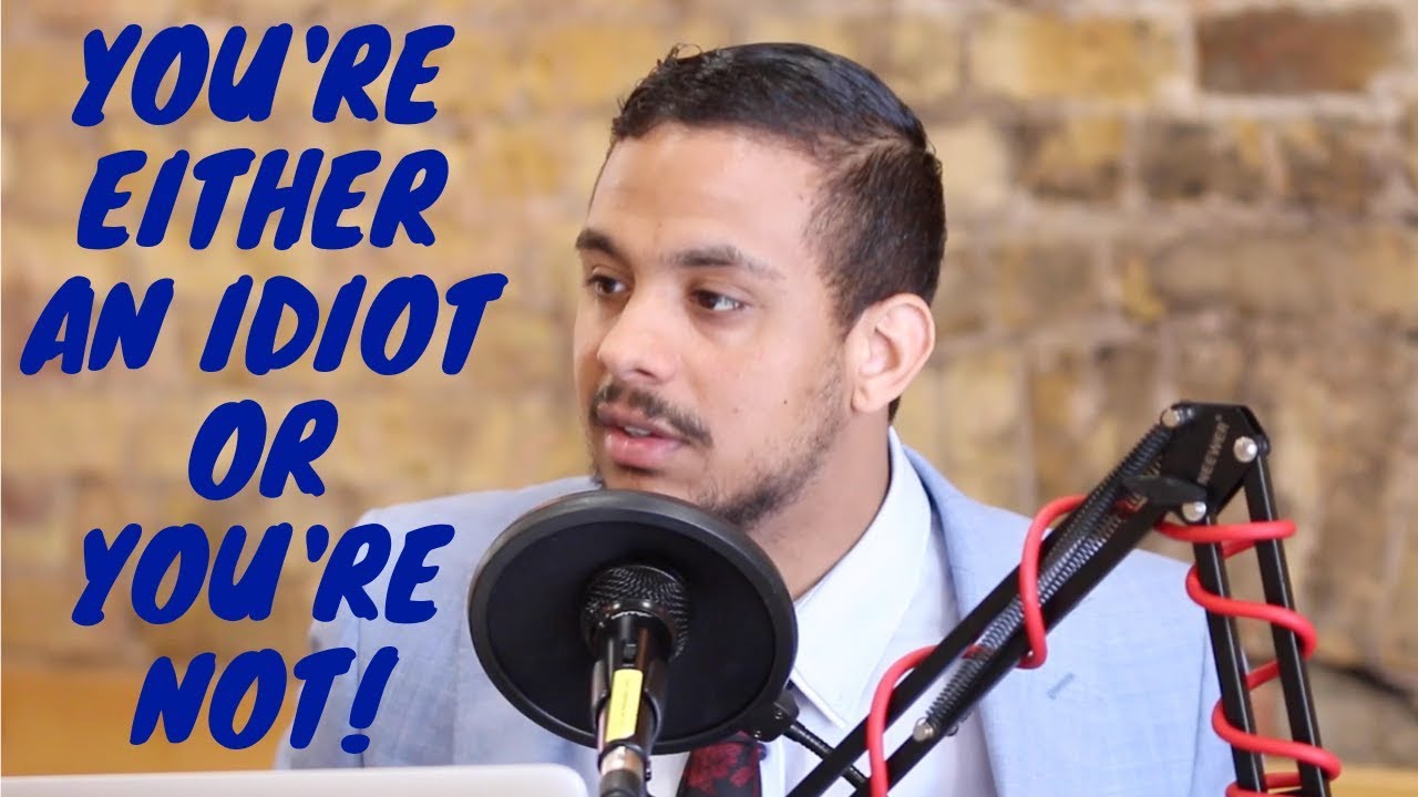 You re Either An Idiot Or You re Not YouTube you-re-either-an-idiot-or-you-re-not-youtube