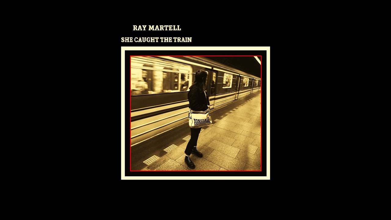 RAY MARTELL - 'SHE CAUGHT THE TRAIN' (Ian Stone's 2024 Remixed & Extended 'Boss '70' Version ...