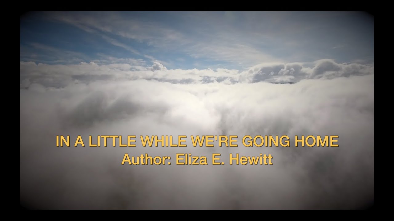 In a Little While We're going home - YouTube