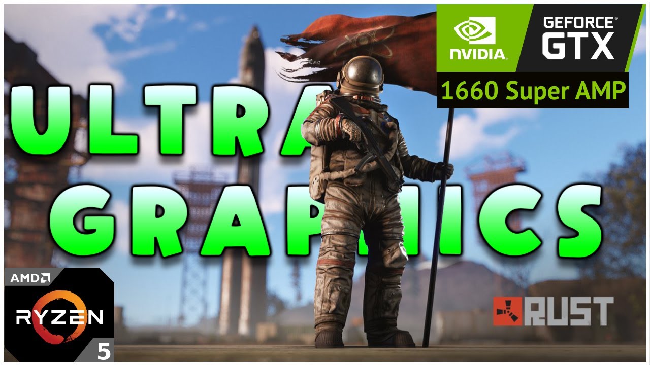RUST ULTRA GRAPHICS SETTINGS l GTX 1660 Super AMP l Ryzen 5 3600 - YouTube