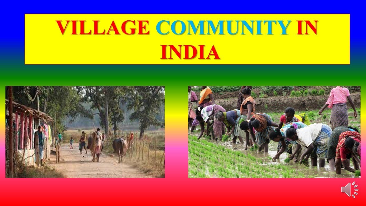 VILLAGE COMMUNITY IN INDIA - Characteristic's , Features , Change's ...