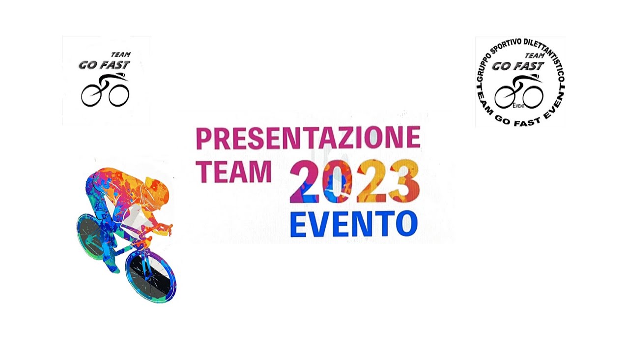 PRESENTAZIONE TEAM STAGIONE CICLISTICA 2023 TEAM GO FAST - TEAM GO FAST ...