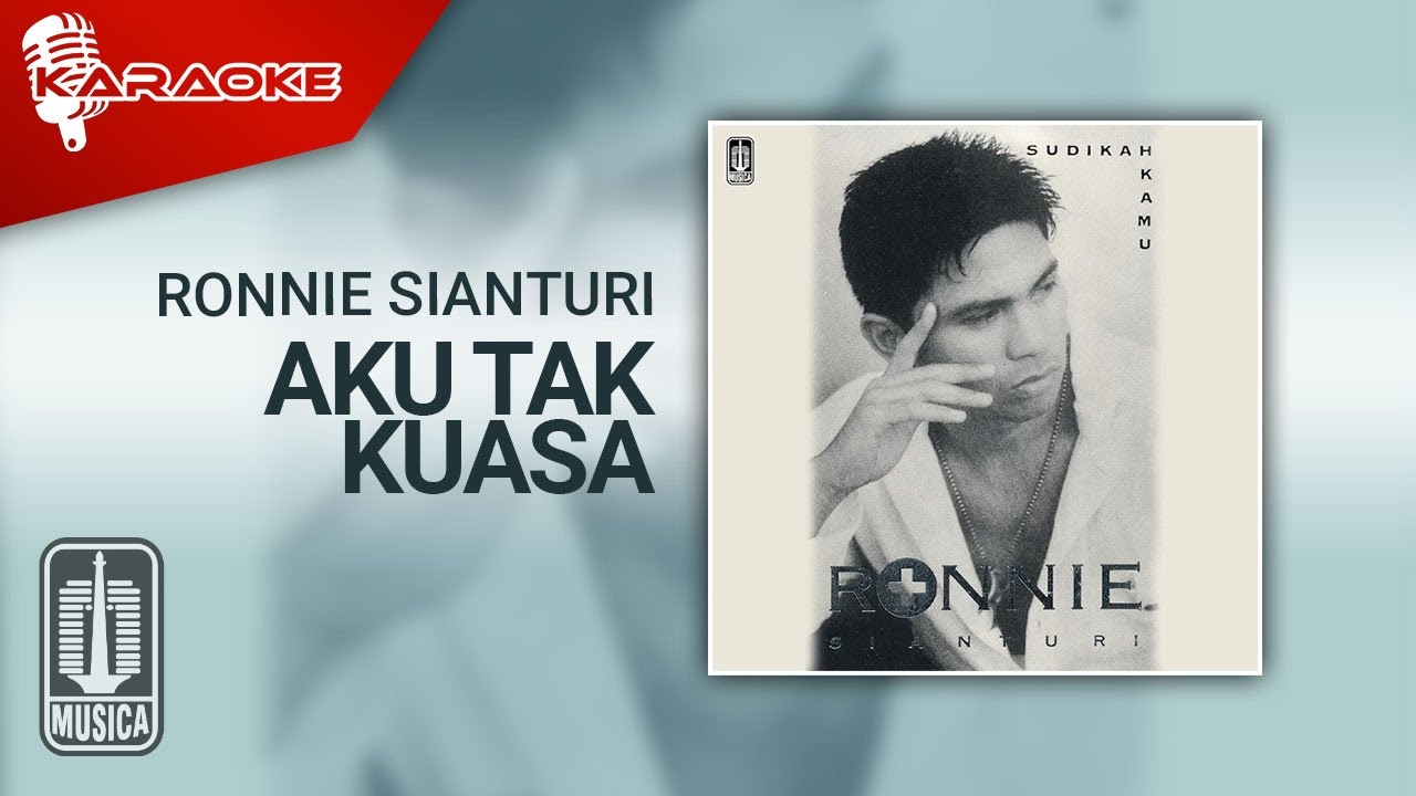 Ronnie Sianturi - Aku Tak Kuasa (Official Karaoke Video) - YouTube Music