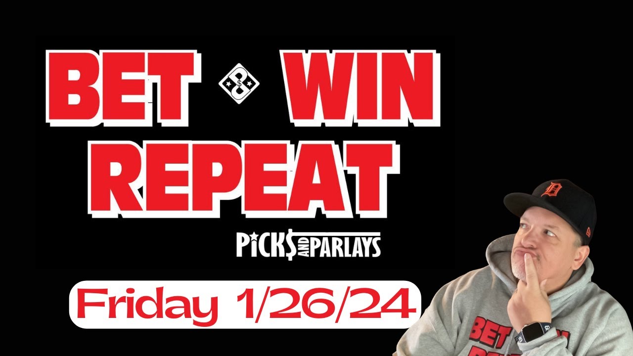 Bet - Win - Repeat ~ Friday 1/26/24 - Free Betting Picks - YouTube