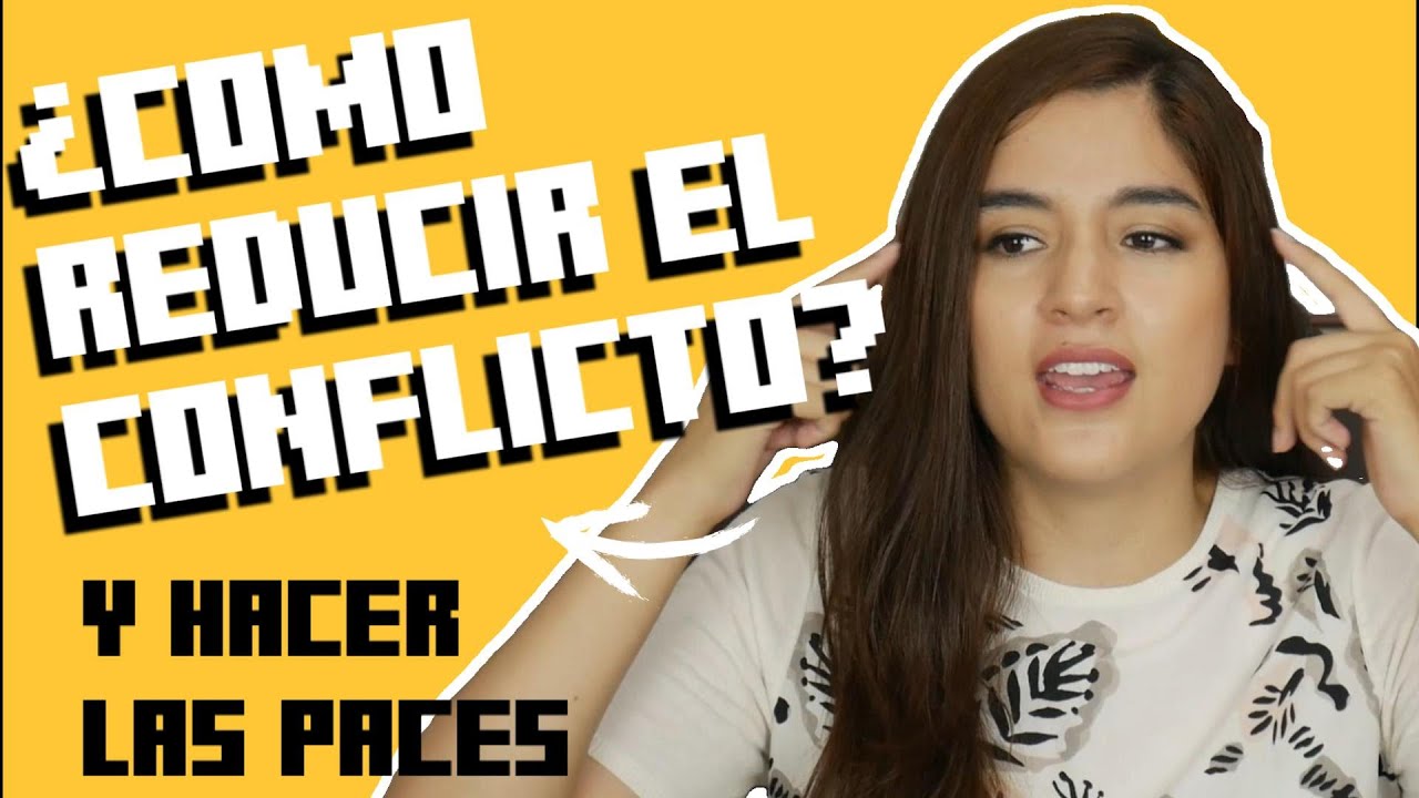 ¿Cómo hacer las paces con alguien? + Reducir el conflicto | Habilidad ...