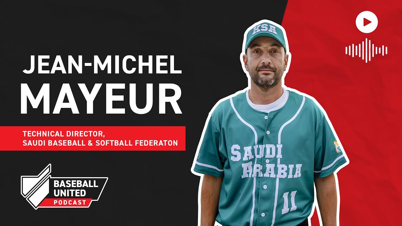 The Future of Saudi Baseball With Jean-Michel Mayeur | Baseball United ...